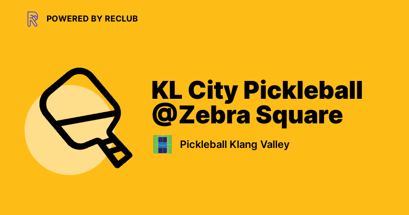 KL City Pickleball @Zebra Square - Reclub