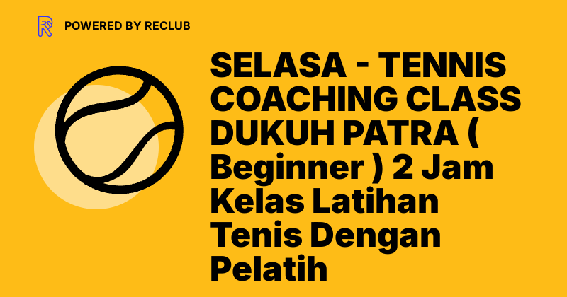 SELASA - TENNIS COACHING CLASS DUKUH PATRA ( Beginner ) 2 Jam Kelas ...
